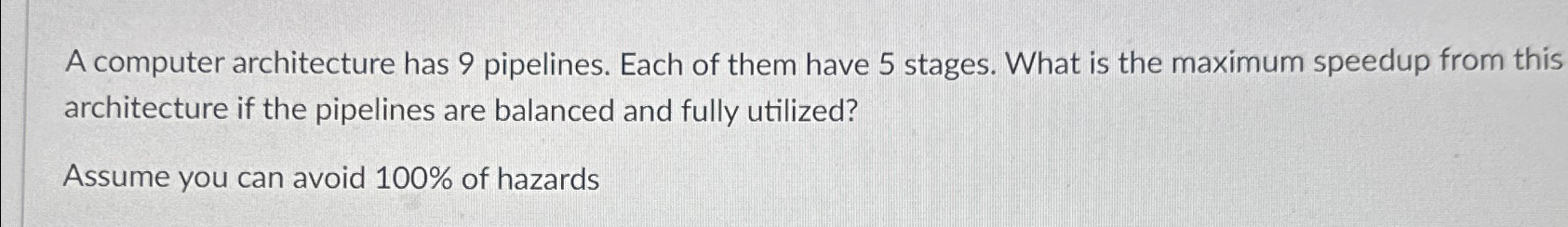 Solved A computer architecture has 9 ﻿pipelines. Each of | Chegg.com