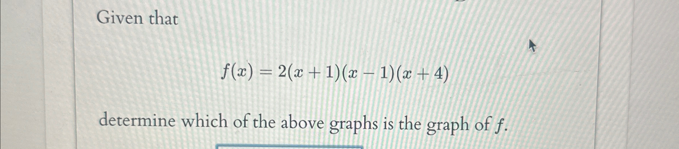 Solved Given thatf(x)=2(x+1)(x-1)(x+4)determine which of the | Chegg.com
