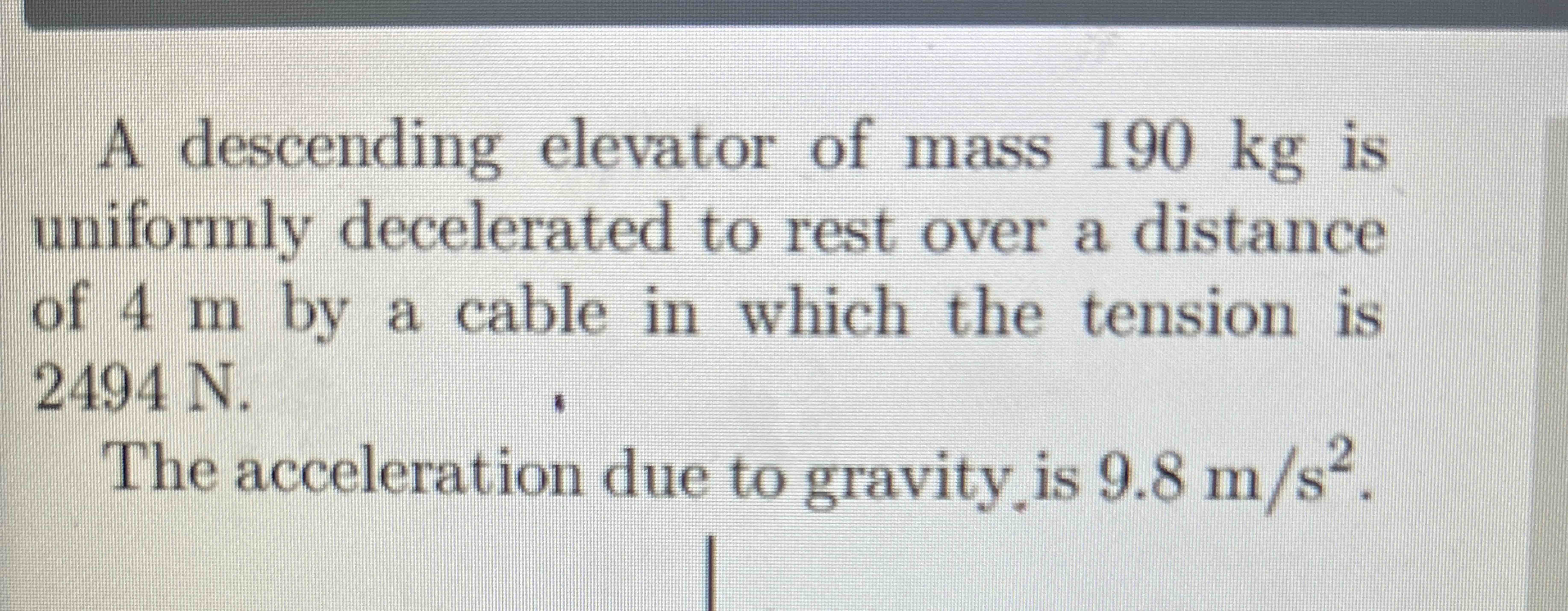 Solved A descending elevator of mass 190 ﻿kg is uniformly | Chegg.com