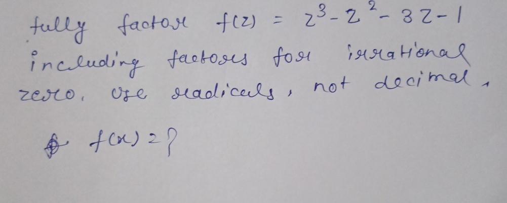 Solved fully factor f(z)=z3-z2-3z-1 ﻿including factors for | Chegg.com
