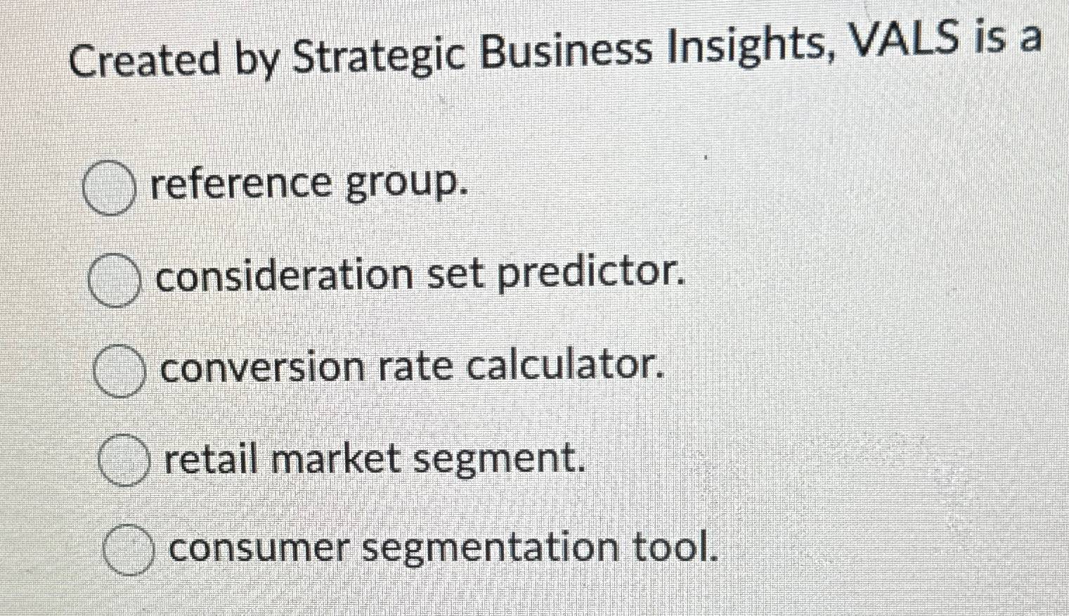 Solved Created by Strategic Business Insights, VALS is | Chegg.com