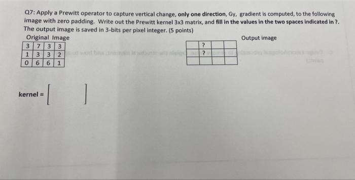 Solved Q7: Apply a Prewitt operator to capture vertical | Chegg.com