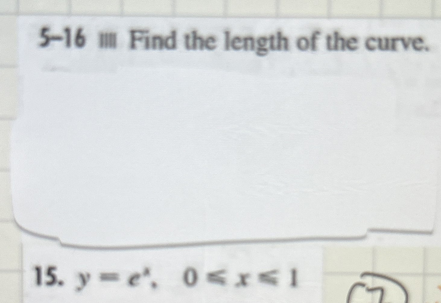 Solved 5-16 ﻿ill Find the length of the curve.y=ex,0≤x≤15-16 | Chegg.com