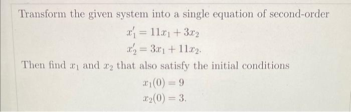 Solved Transform the given system into a single equation of | Chegg.com