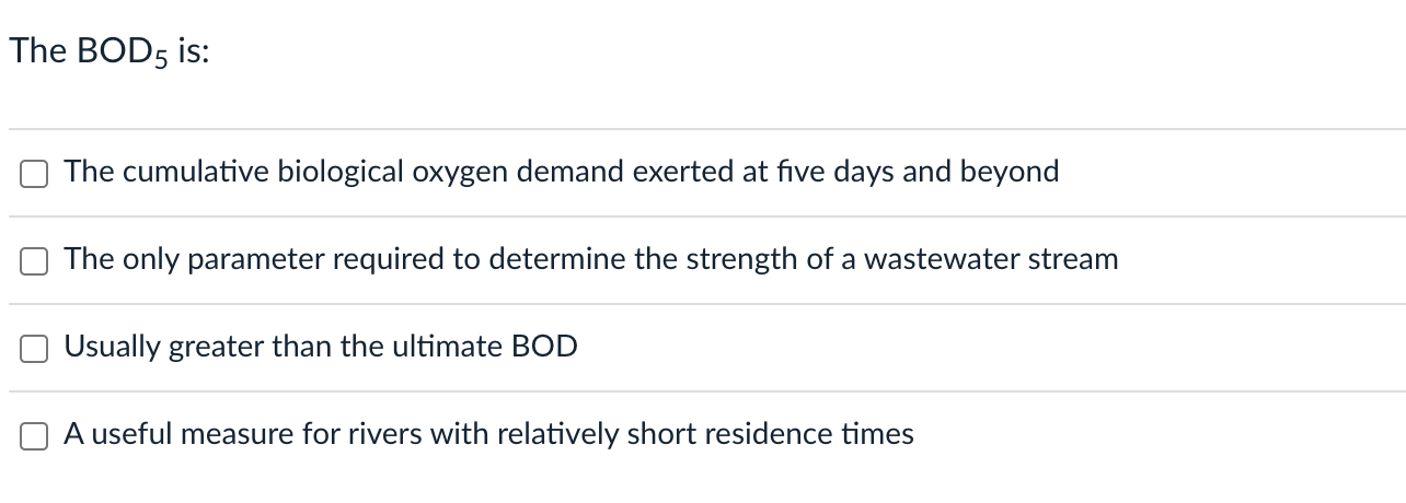 Solved The BOD5 ﻿is:The cumulative biological oxygen demand | Chegg.com