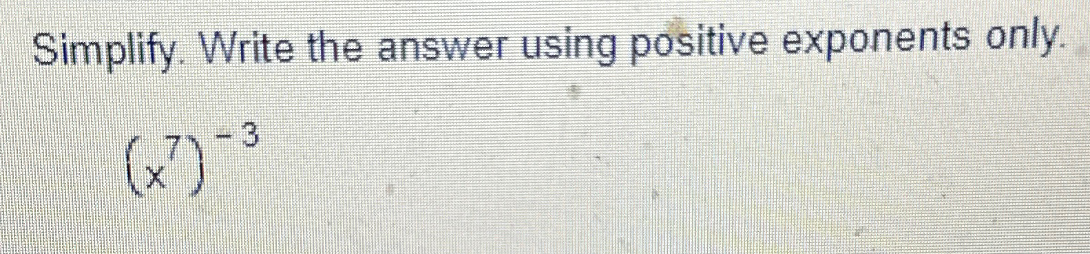 Solved Simplify. Write the answer using positive exponents | Chegg.com