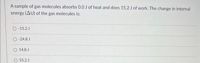 Solved A sample of gas molecules absorbs 0.0 J of heat and | Chegg.com