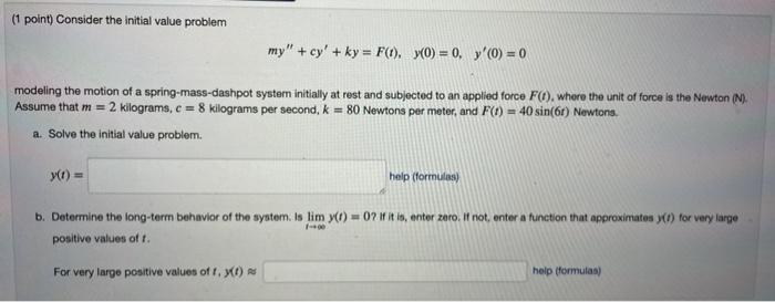 Solved (1 point) Consider the initial value problem my" + | Chegg.com
