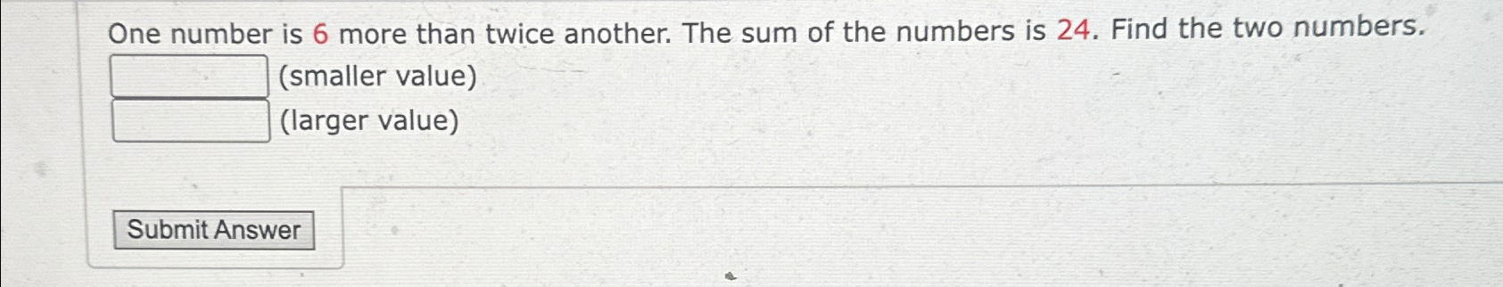 Solved One number is 6 ﻿more than twice another. The sum of | Chegg.com