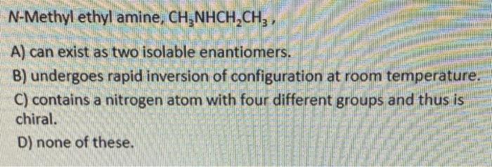 Solved N−Methyl ethyl amine, CH3NHCH2CH3, A) can exist as | Chegg.com