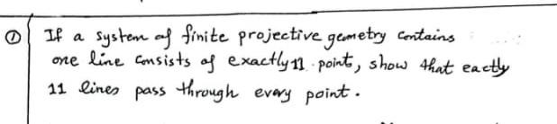 Solved o If a system of finite projective geometry contains | Chegg.com