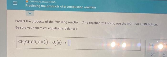 Solved = OCHEMICAL REACTIONS Predicting the products of a | Chegg.com