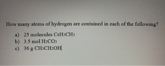 Solved How many atoms of hydrogen are contained in each of | Chegg.com
