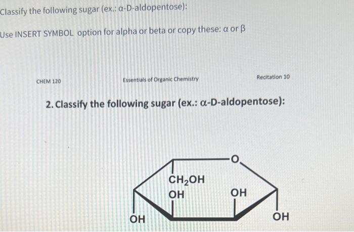 Solved Classify the following sugar (ex.: a-D-aldopentose): | Chegg.com