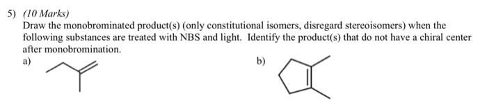 Solved 5) (10 Marks) Draw the monobrominated product(s) | Chegg.com Solved 5) (10 Marks) Draw the monobrominated product(s) | Chegg.com