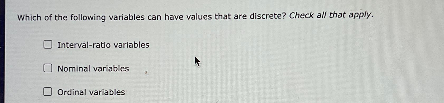 Solved Which of the following variables can have values that | Chegg.com