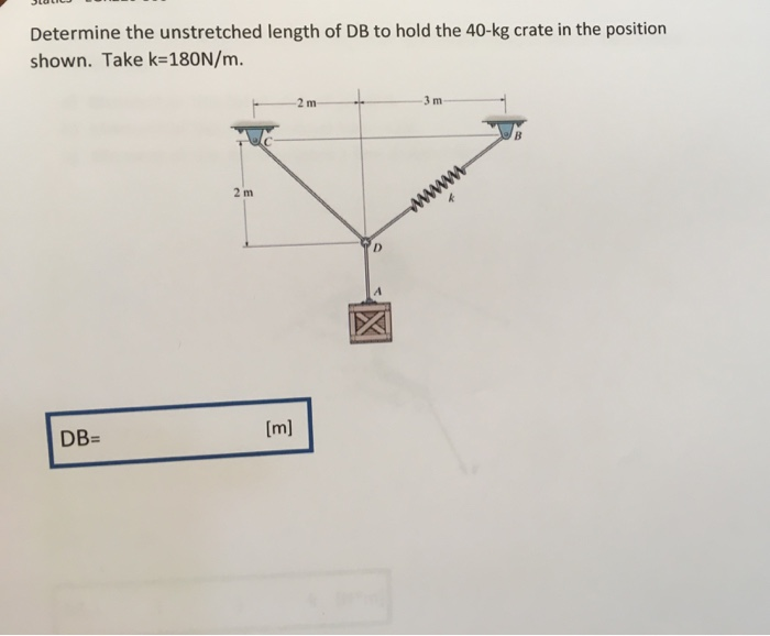 Solved Determine the unstretched length of DB to hold the | Chegg.com