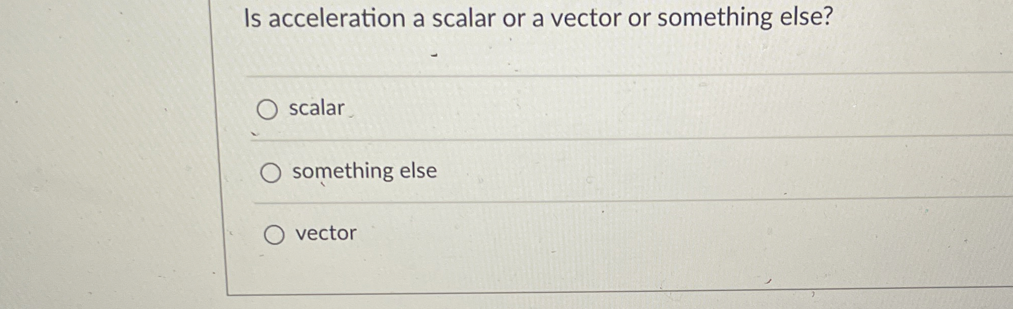 Solved Is acceleration a scalar or a vector or something | Chegg.com