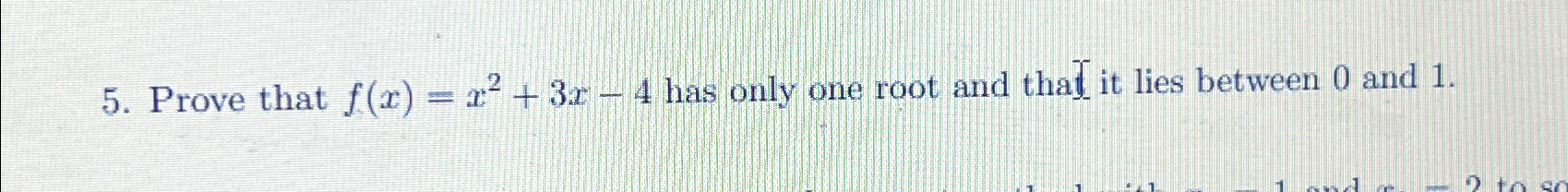Solved Prove that f(x)=x2+3x-4 ﻿has only one root and that | Chegg.com