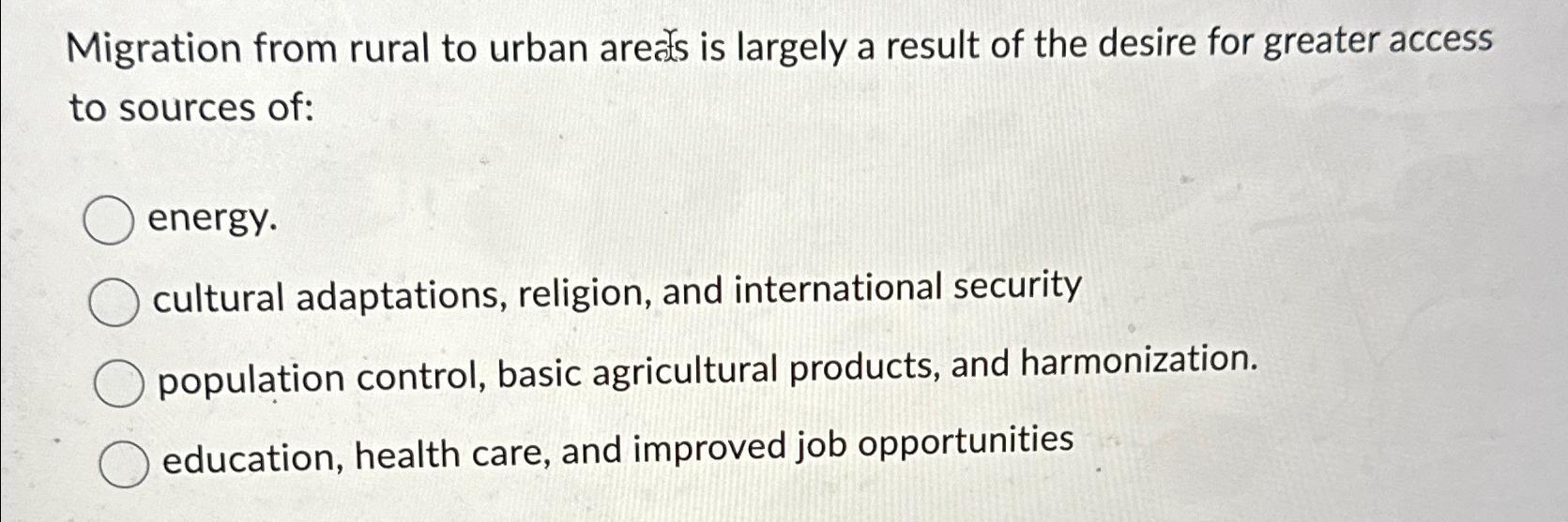 Solved Migration from rural to urban areâs is largely a | Chegg.com