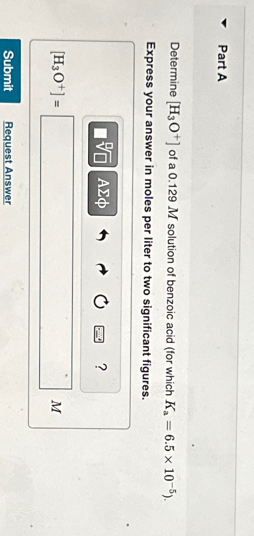 Solved Part ADetermine H3O+of a 0.129M ﻿solution of benzoic | Chegg.com