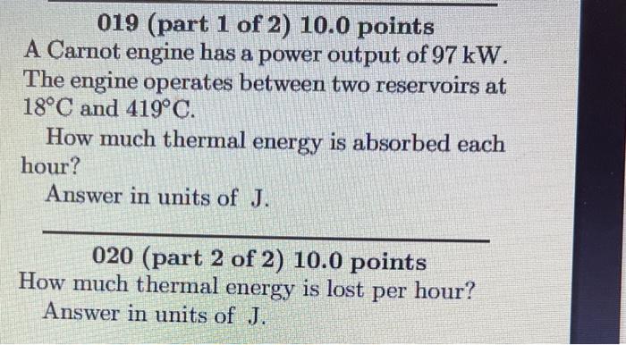 Solved 019 (part 1 of 2) 10.0 points A Carnot engine has a | Chegg.com