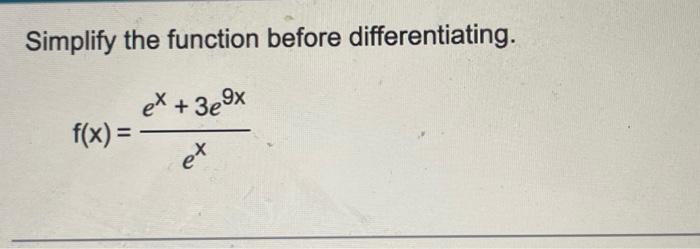 Solved Simplify the function before differentiating. | Chegg.com
