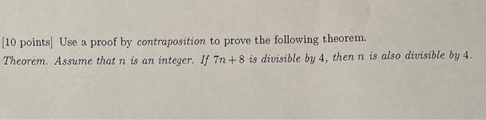 Solved [10 points] Use a proof by contraposition to prove | Chegg.com