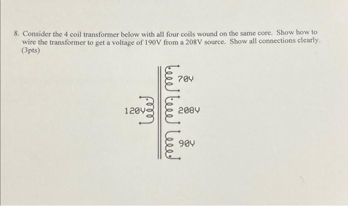 Solved 8. Consider the 4 coil transformer below with all | Chegg.com Solved 8. Consider the 4 coil transformer below with all | Chegg.com