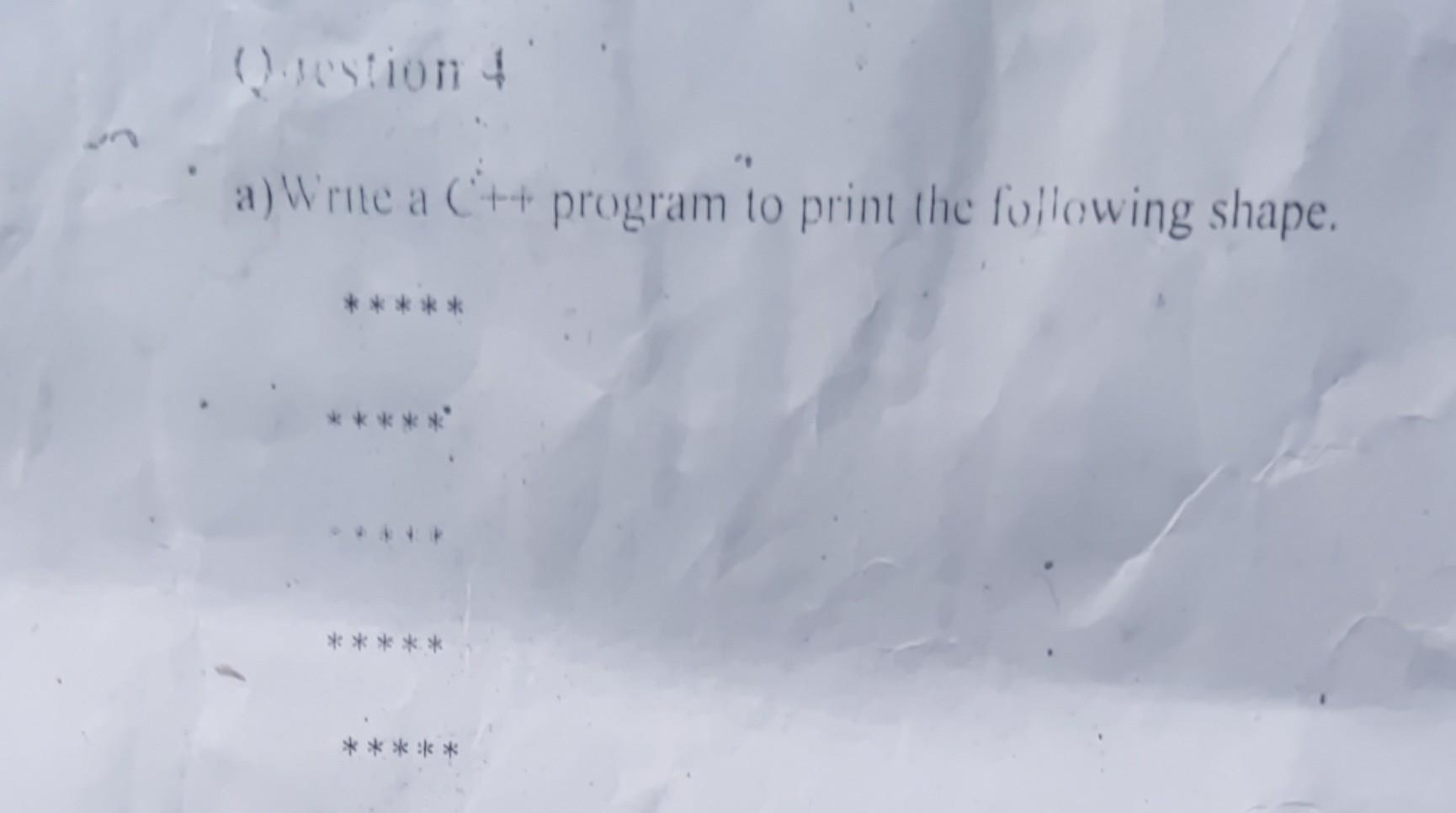 Solved a) Wrne a (++ program to print the following shape. | Chegg.com