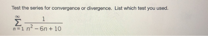 Solved Test the series for convergence or divergence. List | Chegg.com