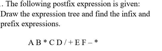Solved -. The following postfix expression is given: Draw | Chegg.com
