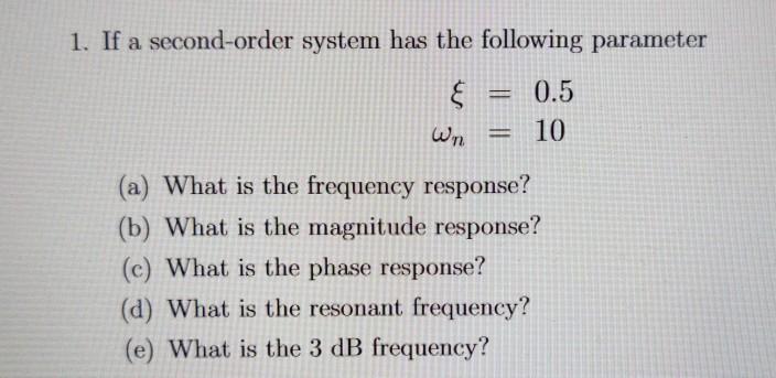 Solved 1. If a second-order system has the following | Chegg.com