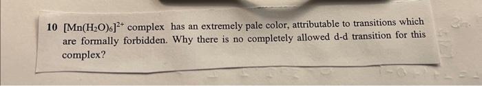 Solved 10[Mn(H2O)6]2+ complex has an extremely pale color, | Chegg.com