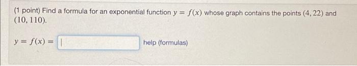 Solved (1 point) Find a formula for an exponential function | Chegg.com