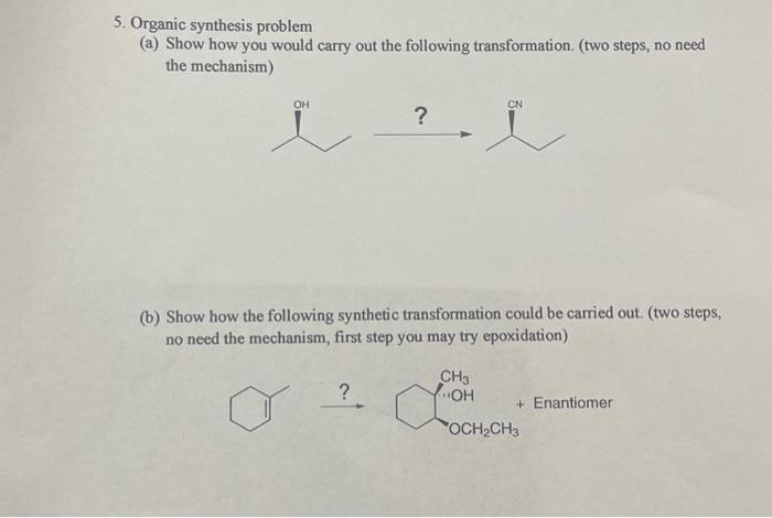 Solved 5. Organic synthesis problem (a) Show how you would | Chegg.com