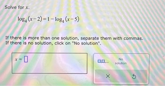 Solved Solve for x. log4(x−2)=1−log4(x−5) If there is more | Chegg.com