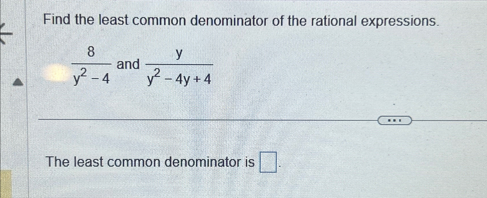 Solved Find the least common denominator of the rational | Chegg.com