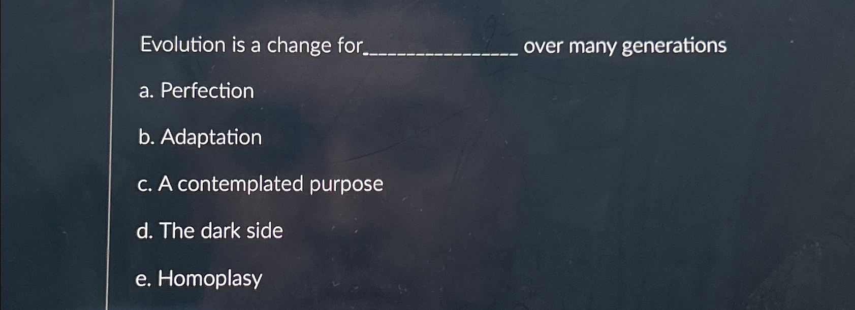 Solved Evolution is a change for. over many generationsa. | Chegg.com