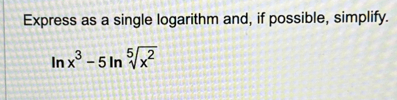 Solved Express as a single logarithm and, if possible, | Chegg.com