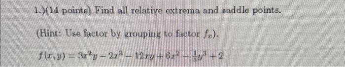 Solved 1.)(14 points) Find all relative extrema and saddle | Chegg.com