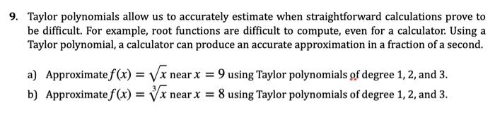 Solved 9. Taylor polynomials allow us to accurately estimate | Chegg.com