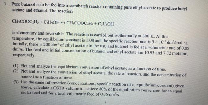 Solved Pure butanol is to be fed into a semibatch reactor | Chegg.com