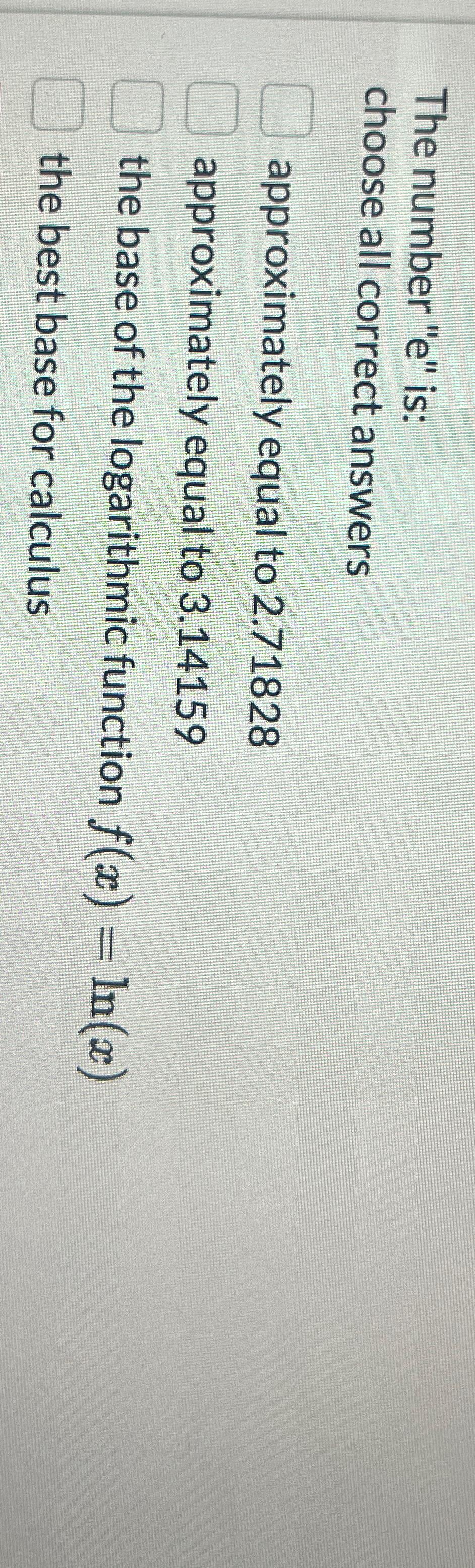 Solved The number "e" ﻿is: choose all correct | Chegg.com