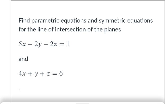 Solved Find parametric equations and symmetric equations for | Chegg.com
