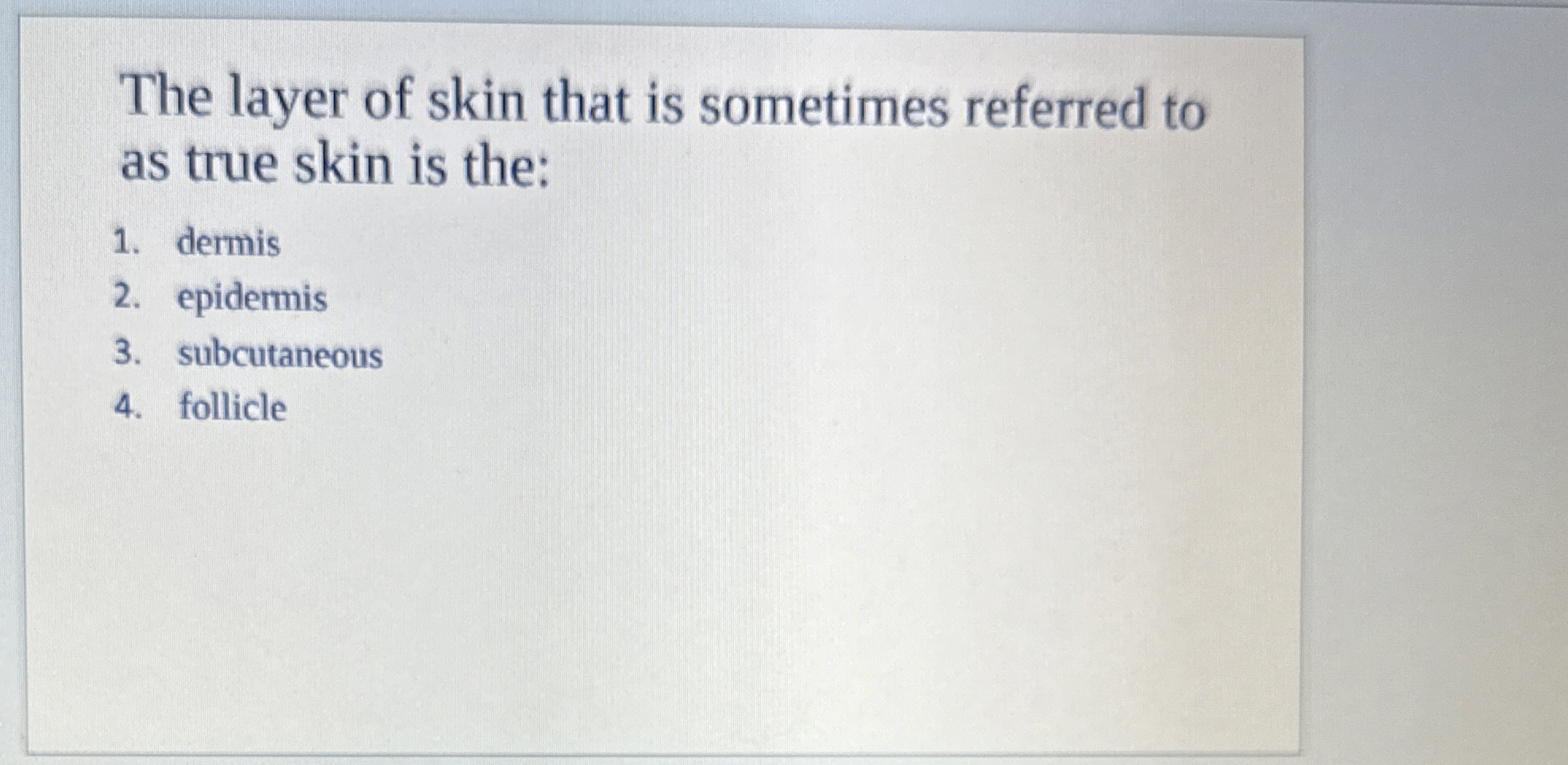 Solved The layer of skin that is sometimes referred to as | Chegg.com