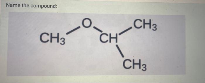 Solved Name the compound: CH3 CH3 CH CH3 | Chegg.com