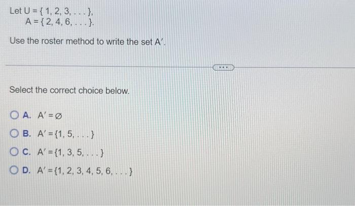 Solved Let UA={1,2,3,…},={2,4,6,…} Use the roster method to | Chegg.com