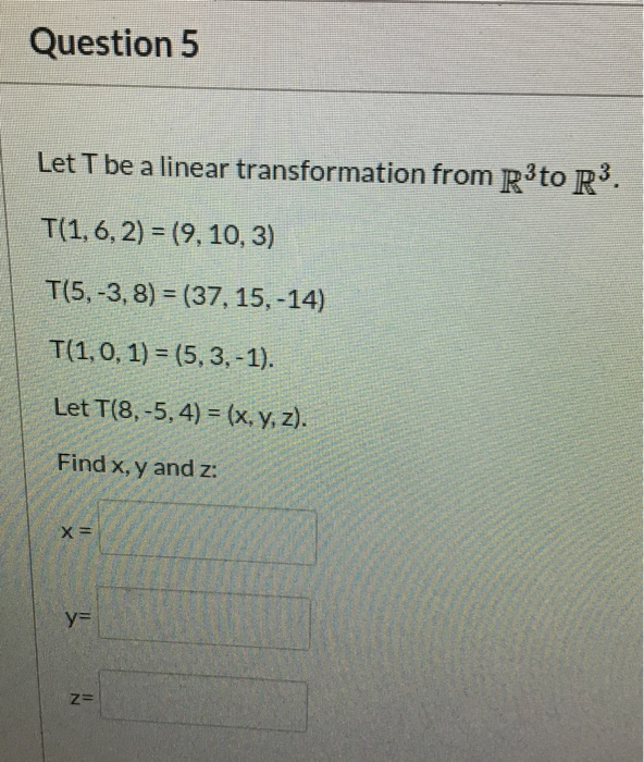Solved Question 5 Let T be a linear transformation from R3to | Chegg.com
