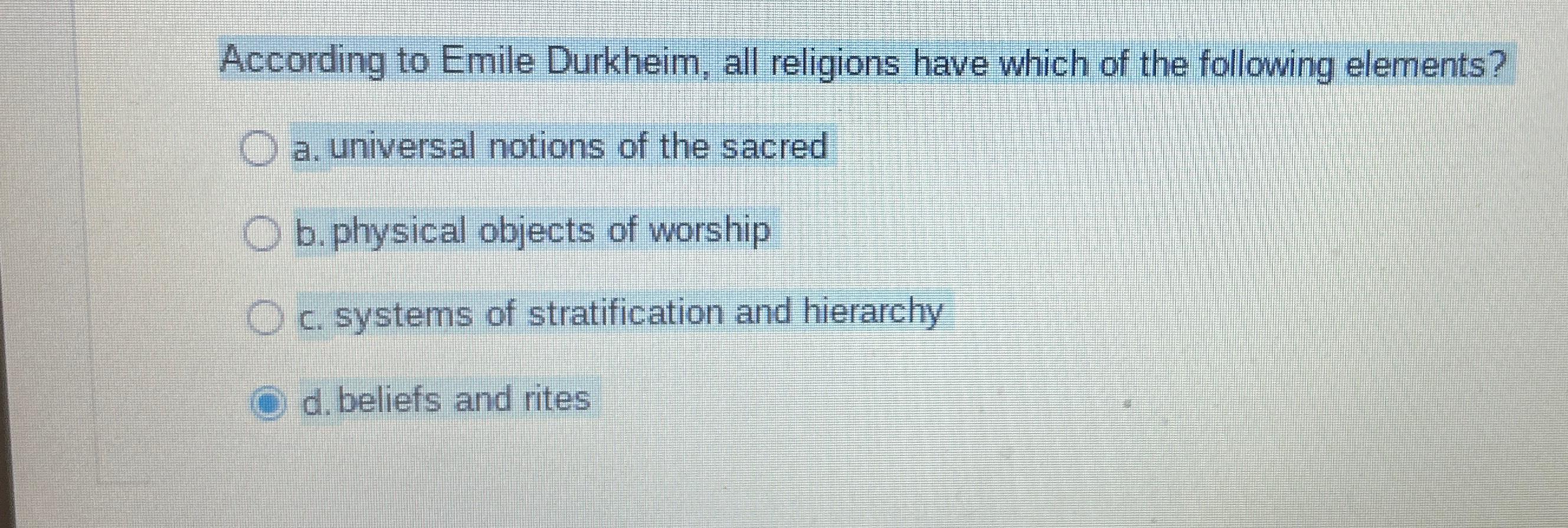 Solved According to Emile Durkheim, all religions have which | Chegg.com